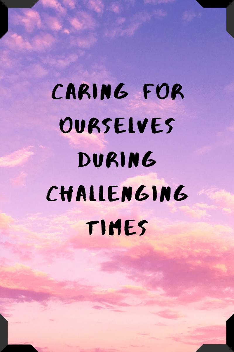 Caring for Ourselves during Challenging Times – Healing Tree Wellness